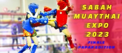 SABAH MUAYTHAI EXPO FINALE 2023 AT PAPAR – Warriors.asia